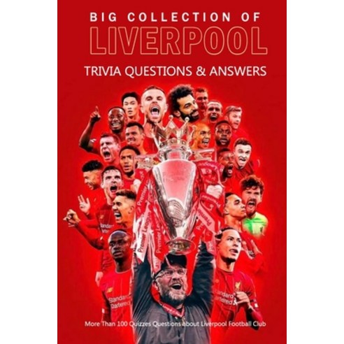 Big Collection of Liverpool Trivia Questions & Answers: More Than 100 ...