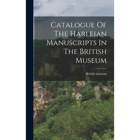 (영문도서) Catalogue Of The Harleian Manuscripts In The British Museum ...
