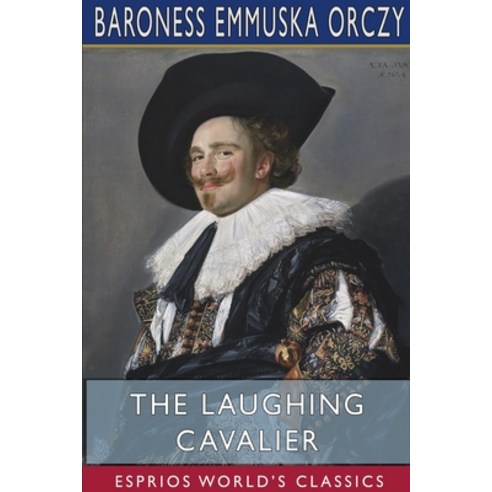 The Laughing Cavalier (Esprios Classics) Paperback, Blurb, English ...
