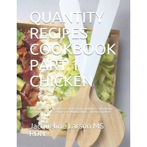 Quantity Recipes Cookbook Part 1 Chicken: Standard Recipes with HACCP ...