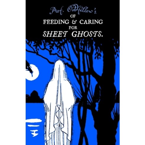 (영문도서) Of Feeding & Caring For Sheet Ghosts Paperback, Independently ...