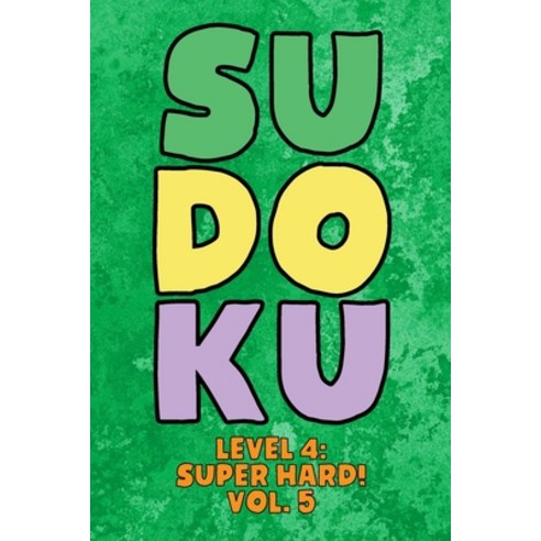 Sudoku Level 4: Super Hard! Vol. 5: Play 9x9 Grid Sudoku Super Hard ...