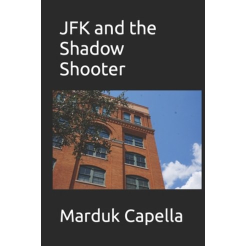 (영문도서) JFK and the Shadow Shooter Paperback, Independently Published ...