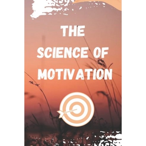 (영문도서) The Science of Motivation Paperback, Independently Published ...