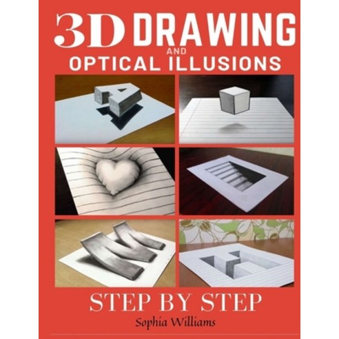 3d Drawing and Optical Illusions: How to Draw Optical Illusions and 3d ...