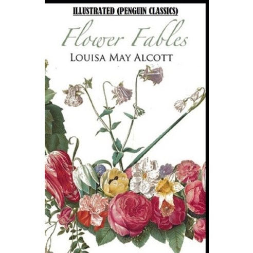 (영문도서) Flower Fables By Louisa May Alcott Illustrated (Penguin Classics ...