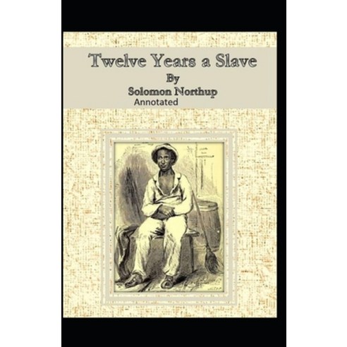 Twelve Years a Slave Illustrated Paperback, Independently Published ...