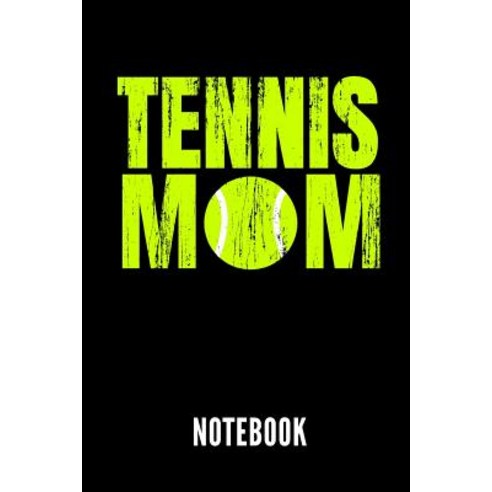 (영문도서) Tennis Mom Notebook: Geschenkidee Für Tennis Spieler - Notizbuch ...