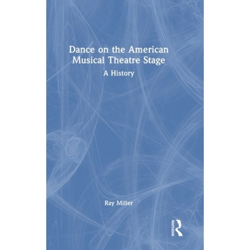 (영문도서) Dance on the American Musical Theatre Stage: A History Hardcover ...