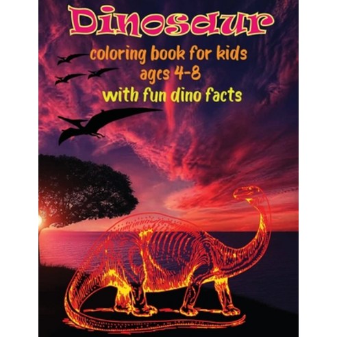 dinosaur coloring book for kids ages 4-8 with fun dino facts: Great ...