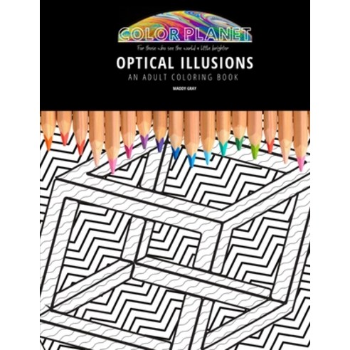 Optical Illusions: AN ADULT COLORING BOOK: An Awesome Optical Illusions ...