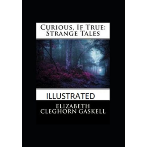 Curious If True: Strange Tales Illustrated Paperback, Independently Published