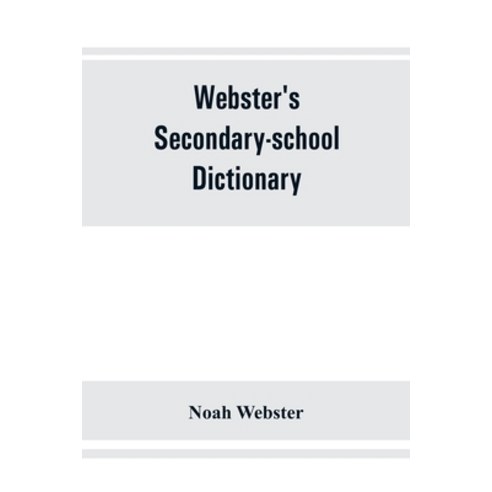 (영문도서) Webster''s secondary-school dictionary; abridged from Webster''s ...