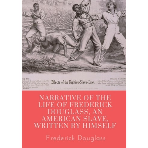 Narrative of the life of Frederick Douglass an American slave written ...