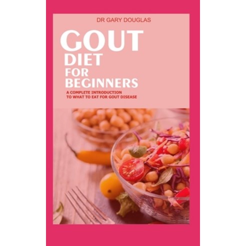 Gout Diet for Beginners: A Complete Introduction to What to Eat for ...