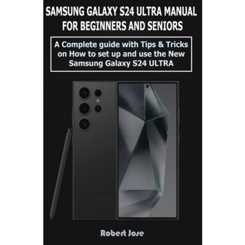 (영문도서) Samsung Galaxy S24 Ultra (5G) Manual for Beginners and Seniors ...