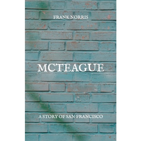 McTeague: A Story Of San Francisco Paperback, Independently Published ...