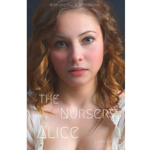 The Nursery Alice: Annotated Paperback, Independently Published, English, 97987