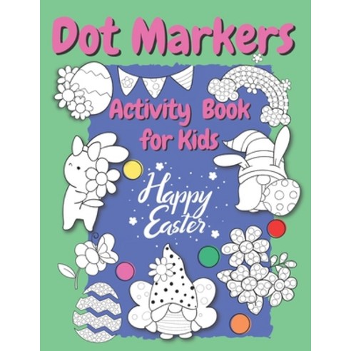 Happy Easter Dot Markers Activity Book For Kids: Easter Do a Dot ...