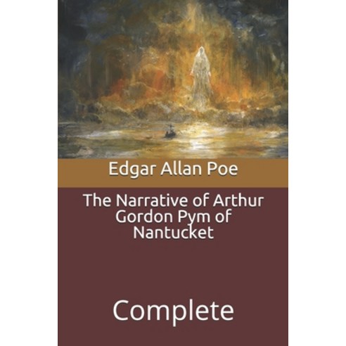 The Narrative of Arthur Gordon Pym of Nantucket: Complete Paperback ...