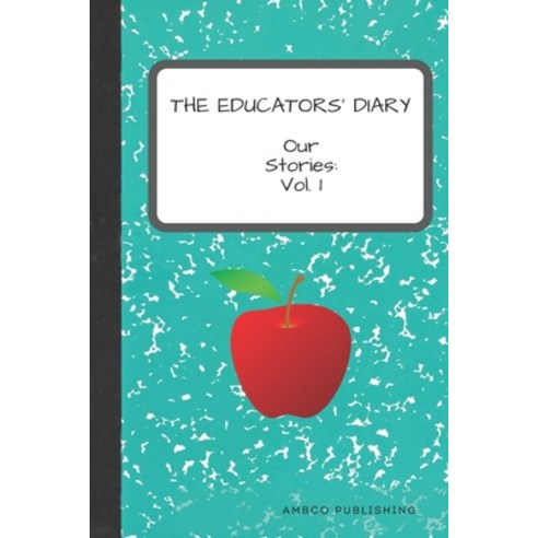 The Educators'' Diary Our Stories Vol. 1 Paperback, Independently ...