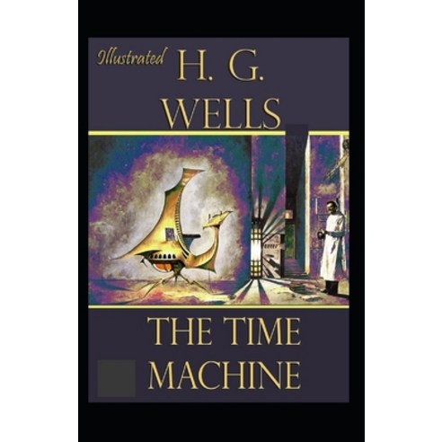 The Time Machine Illustrated Paperback, Independently Published ...
