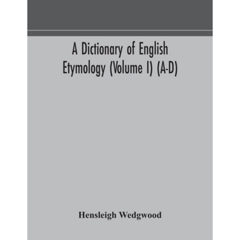 A dictionary of English etymology (Volume I) (A-D) Paperback, Alpha ...