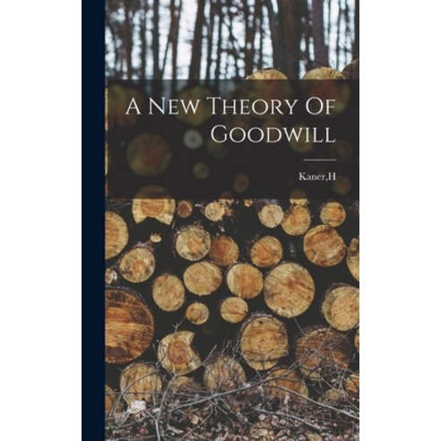 (영문도서) A New Theory Of Goodwill Hardcover, Hassell Street Press ...