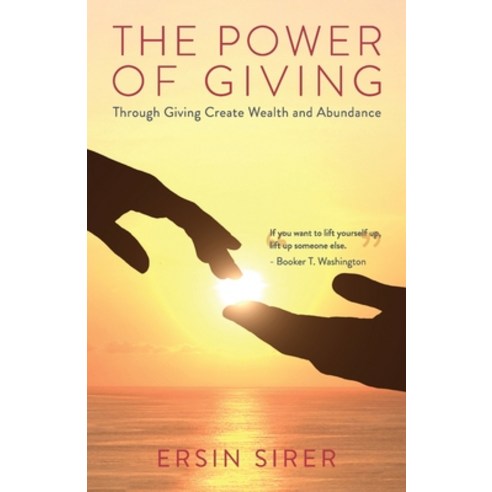 (영문도서) The Power of Giving: Through Giving Create Wealth and Abundance ...