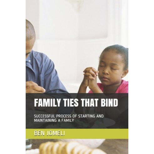 Family Ties That Bind: Successful Process of Starting and Maintaining a ...