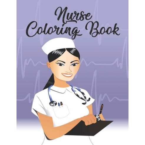 Nurse Coloring Book: Funny Adult Coloring Gift for Registered Nurses ...
