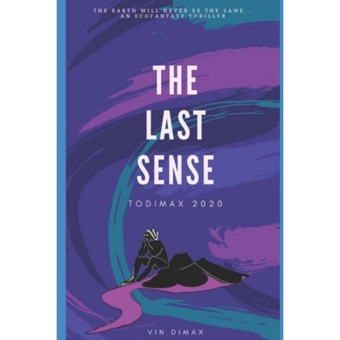 The Last Sense: Todimax 2020 Paperback, Independently Published ...