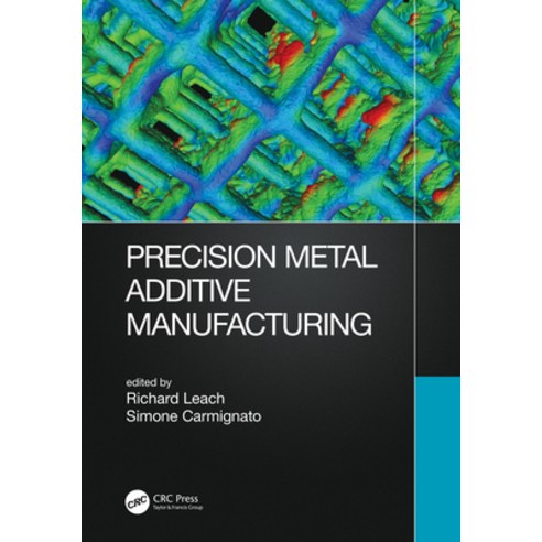 Precision Metal Additive Manufacturing Hardcover, CRC Press, English ...