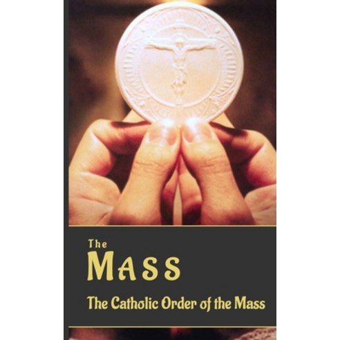 The Mass: The Catholic Order of The Mass (Revised Edition) Paperback ...