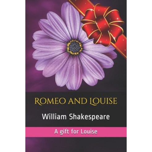Romeo and Louise: A gift for Louise Paperback, Independently Published ...