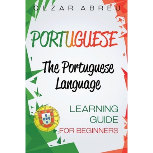 Portuguese: The Portuguese Language Learning Guide for Beginners ...