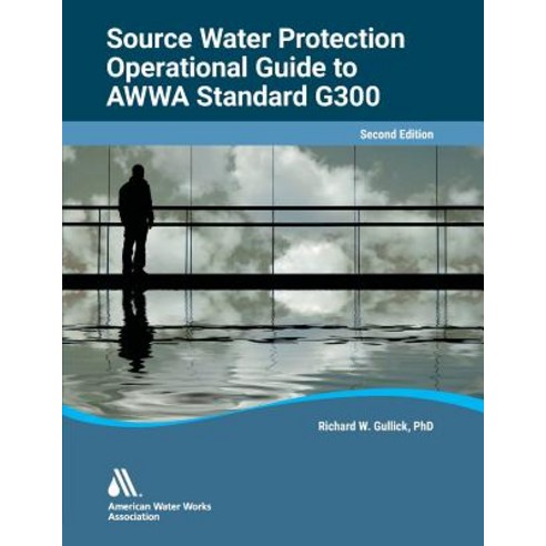 Operational Guide to Awwa Standard G300 Source Water Protection Second ...