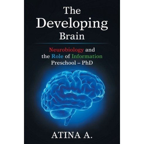 (영문도서) The Developing Brain: Neurobiology and the Role of Information ...