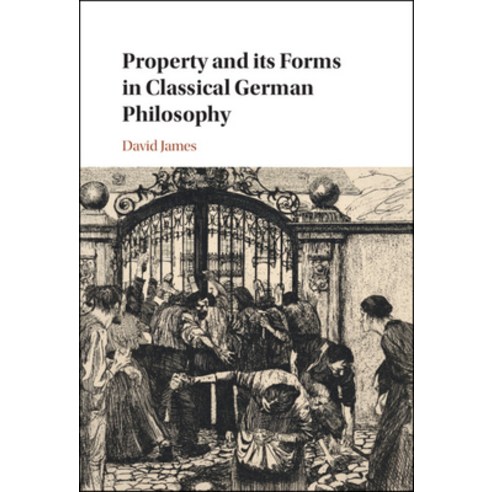 (영문도서) Property and Its Forms in Classical German Philosophy Hardcover ...