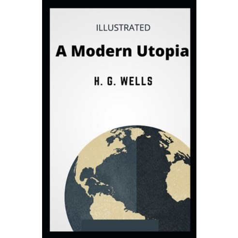 A Modern Utopia Illustrated Paperback, Independently Published, English, 979857
