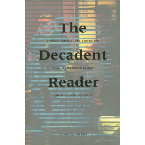 (영문도서) The Decadent Reader: Fiction Fantasy and Perversion from Fin-De ...