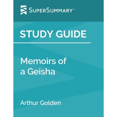 Study Guide: Memoirs of a Geisha by Arthur Golden (SuperSummary ...