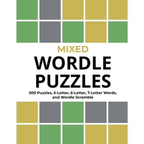 (영문도서) Mixed Wordle Puzzles: 500 Puzzles 5-Letter 6-Letter 7-Letter ...