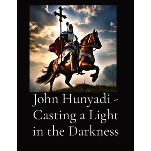 (영문도서) John Hunyadi - Casting a Light in the Darkness Paperback ...