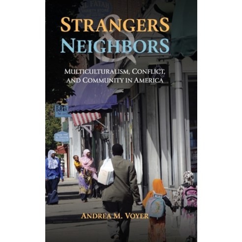 Strangers and Neighbors: Multiculturalism Conflict and Community in ...