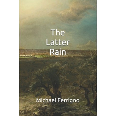 (영문도서) The Latter Rain Paperback, Independently Published, English ...