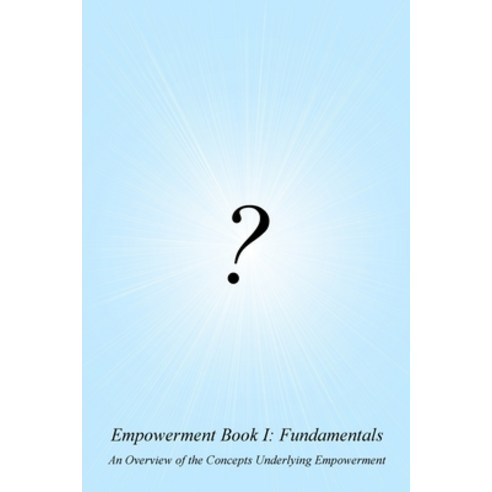 Empowerment Book I: Fundamentals: An Overview of the Concepts ...