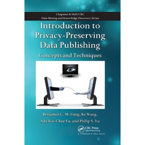 Introduction to Privacy-Preserving Data Publishing: Concepts and Techniques Pap