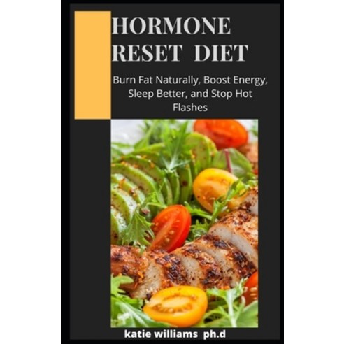Hormone Reset Diet: COMPREHENSIVE GUIDE AND Recipes How to Learn the Basic Horm