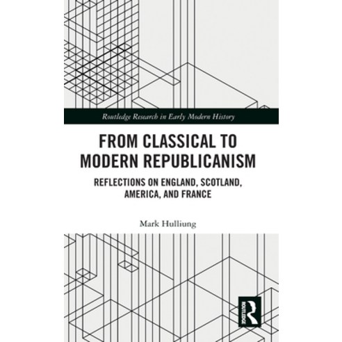 From Classical to Modern Republicanism: Reflections on England Scotland ...